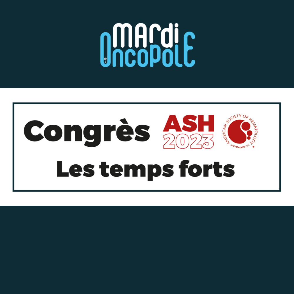 Mardi de l'Oncopole : Congrès ASH 2023, les temps forts - Onco-Occitanie